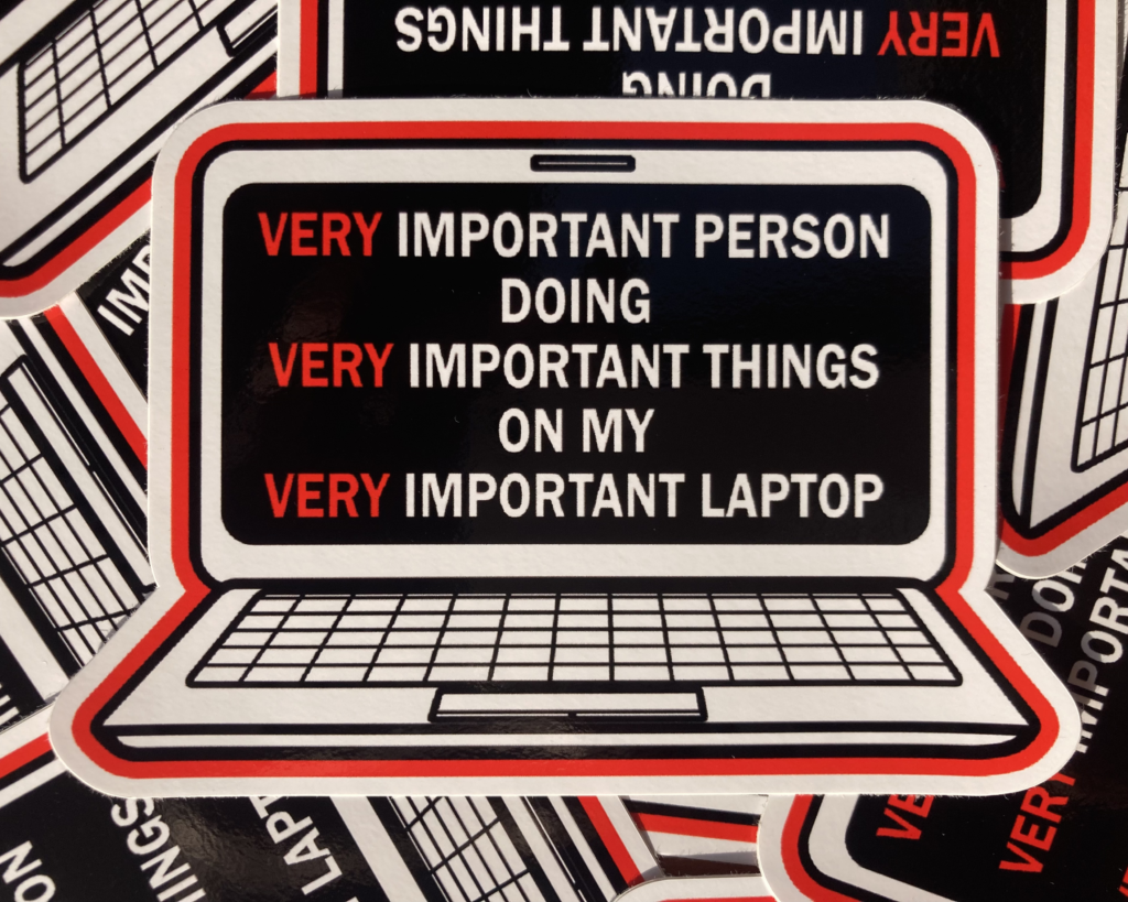 VERY Important Laptop Sticker - Loudribs.com